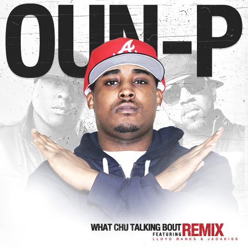 New Music: Oun-P Ft. Lloyd Banks, Jadakiss & Fred The Godson “What Chu ...