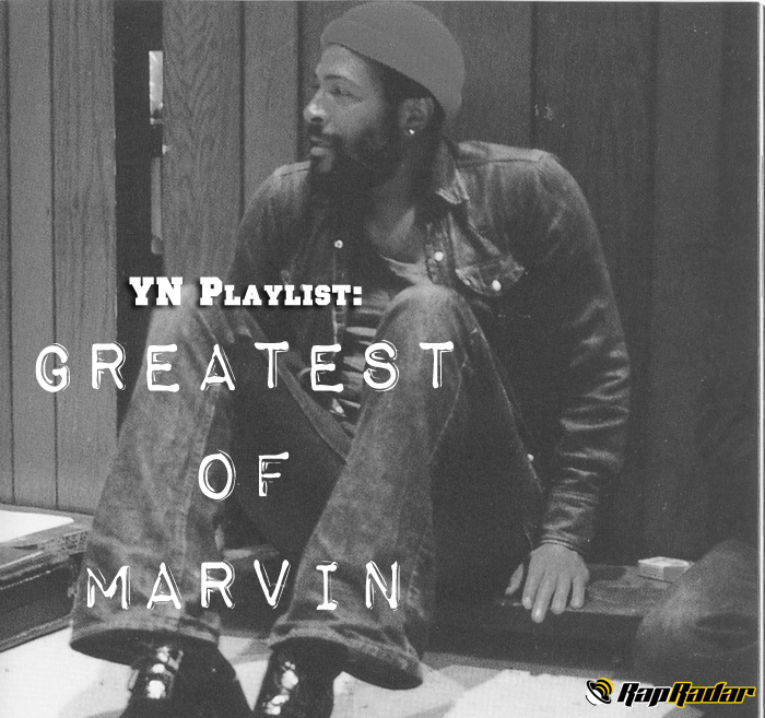 YN Playlist: Greatest Of Marvin - Rap Radar