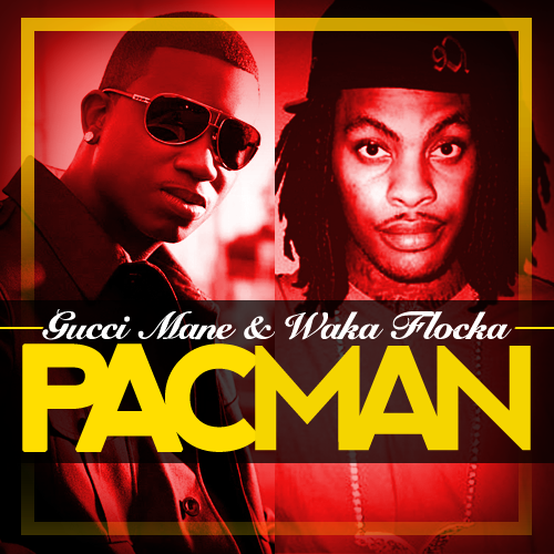 New Music: Gucci Mane x Waka Flocka “Pacman” - Rap Radar