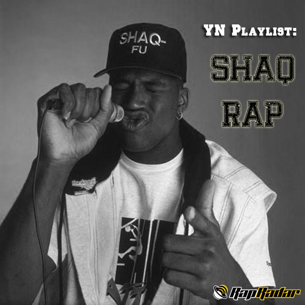 YN Playlist: Shaq Rap - Rap Radar