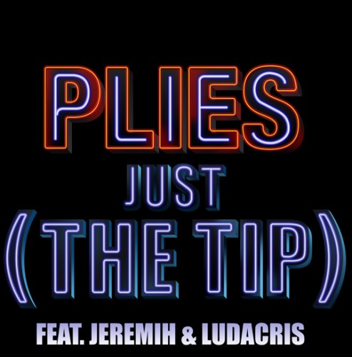 New Music: Plies Ft. Jeremih x Ludacris “Just (The Tip)” - Rap Radar