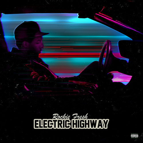 New Mixtape: Rockie Fresh Electric Highway - Rap Radar