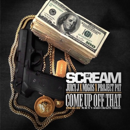 New Music: DJ Scream Ft. Juicy J, Project Pat & Migos “Come Up Off That ...