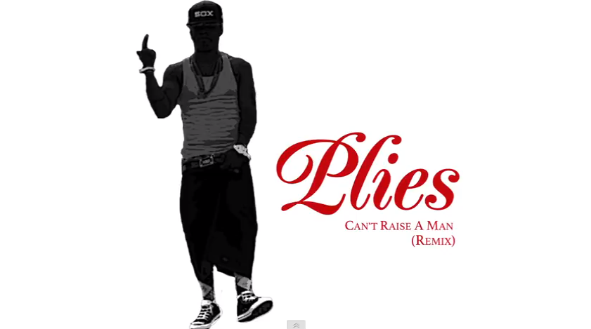 New Music: Plies “Can’t Raise A Man (Remix)” - Rap Radar
