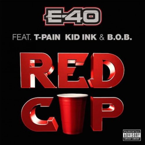 New Music: E-40 Ft. T-Pain, Kid Ink & B.o.B. “Red Cup” - Rap Radar