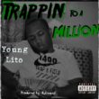 New Music: Young Lito “Trappin To A Million” - Rap Radar