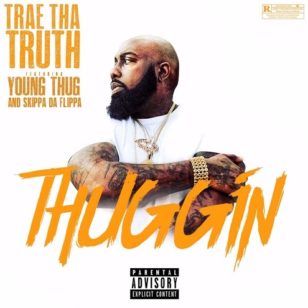 New Music: Trae Tha Truth Ft. Young Thug & Skippa Da Flippa “Thuggin ...