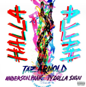 Taz Arnold Ft. Anderson. Paak & Ty Dolla Sign “Halla” - Rap Radar