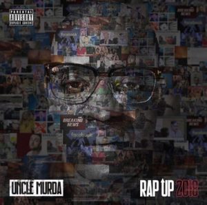 New Music: Uncle Murda “Rap Up 2018” - Rap Radar