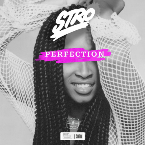 New Music: Stro “Perfection” - Rap Radar