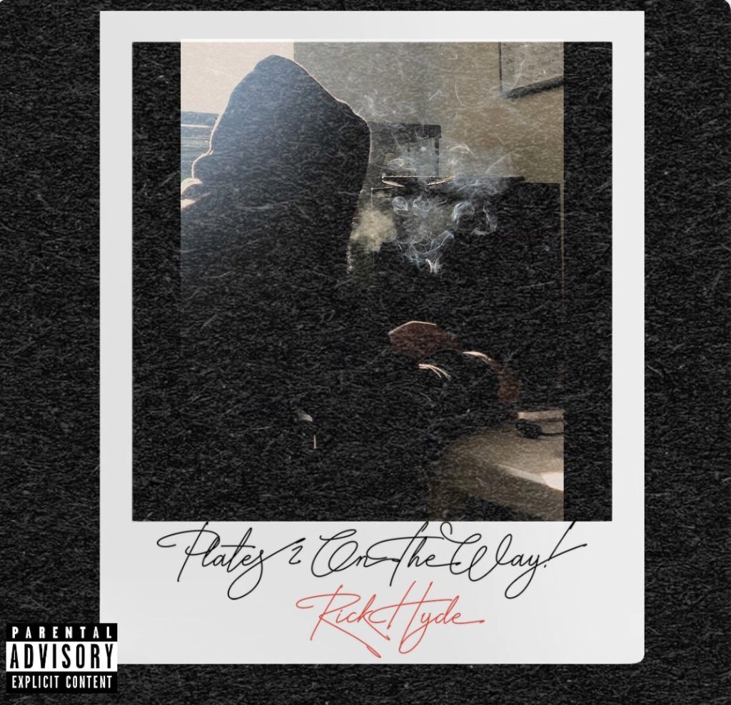 New EP: Rick Hyde ‘Plates 2 On The Way” - Rap Radar