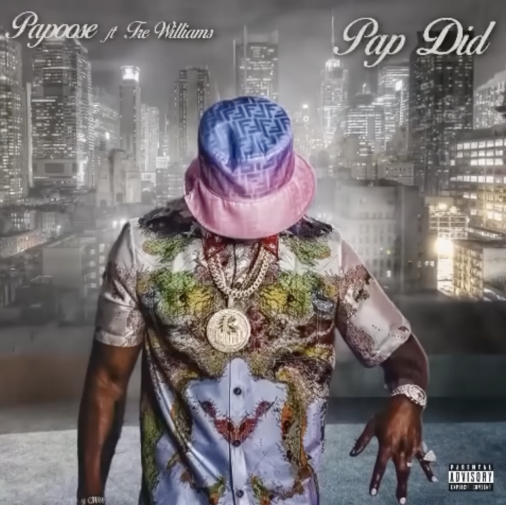 Papoose Ft. Tre Williams “Pap Did” - Rap Radar